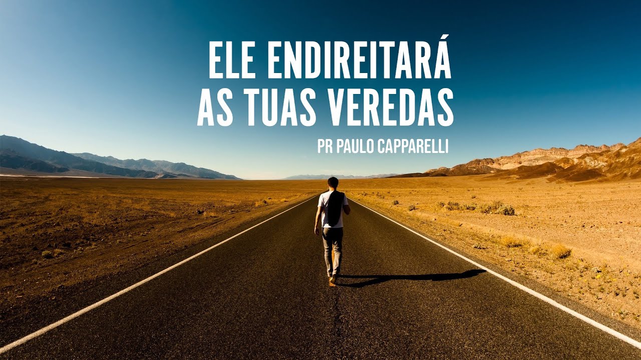 Ele endireitará as tuas veredas / Pr Paulo Capparelli / Videira Florida ...