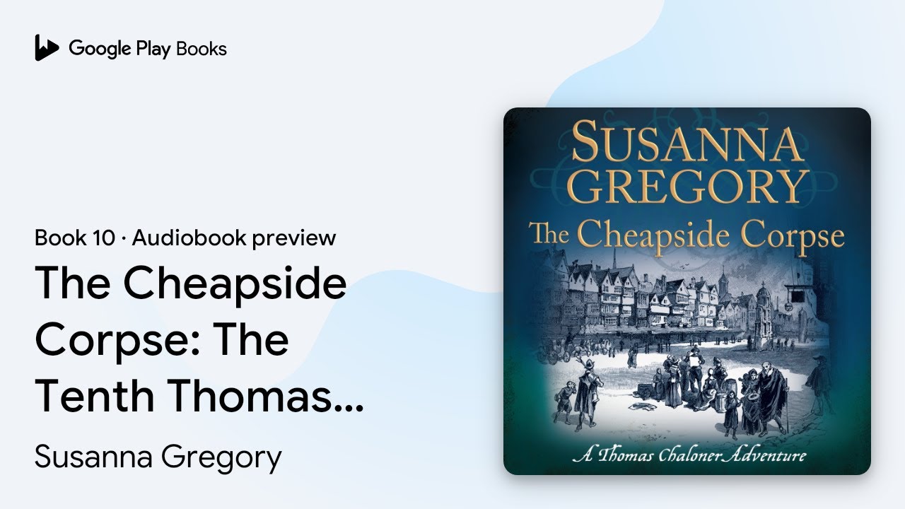 The Cheapside Corpse: The Tenth Thomas Chaloner… by Susanna Gregory ...