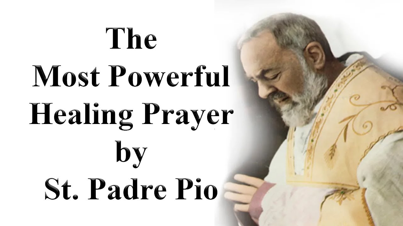 The Most Powerful Healing Prayer By St Padre Pio Youtube