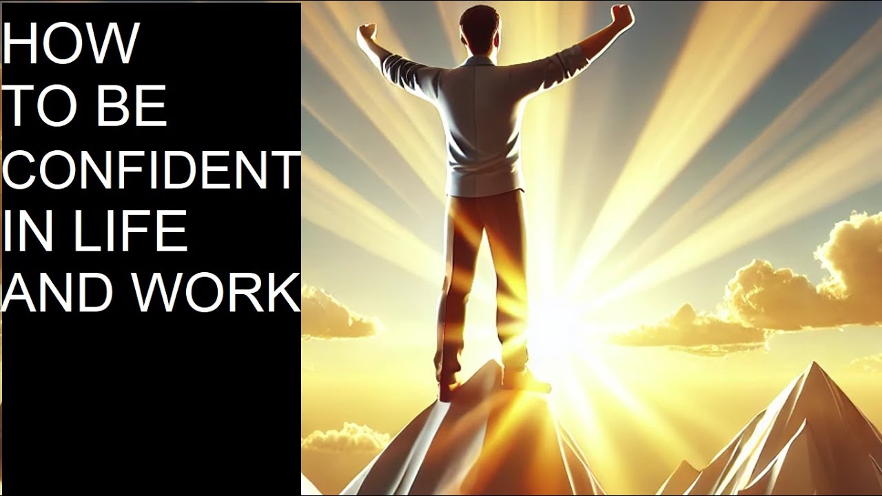 HOW TO BOOST CONFIDENCE IN LIFE AND WORK | LIFE SKILLS - YouTube