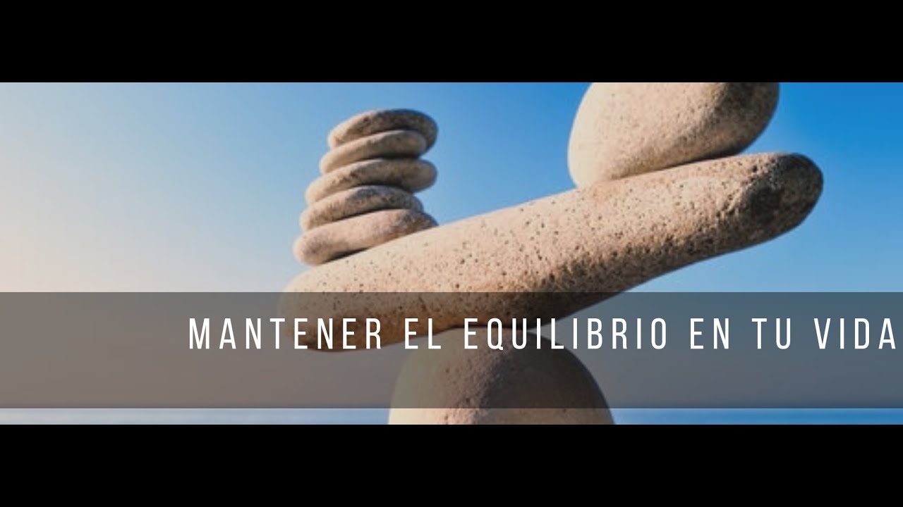 Mantener el equilibrio en tu vida | 5 pasos para equilibrar tu vida ...