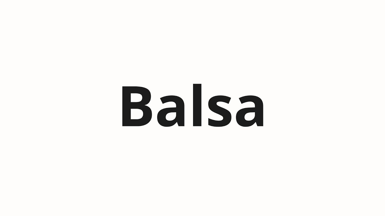 How to pronounce Balsa - YouTube