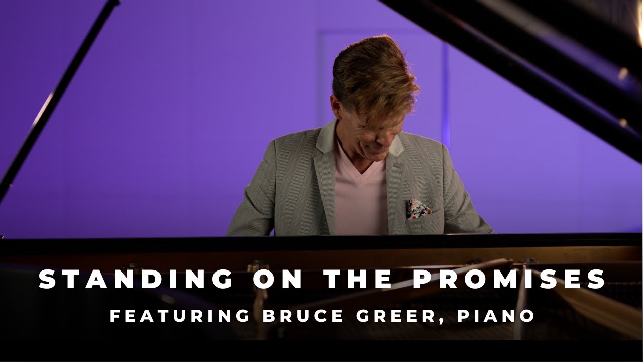 "Standing On The Promises" Featuring Bruce Greer, Piano - YouTube