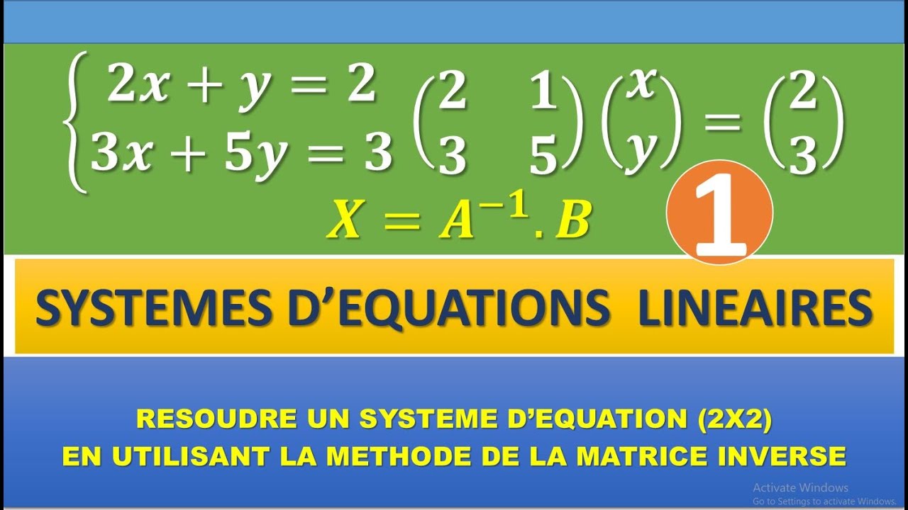 RESOUDRE UN SYSTEME D'EQUATION 2x2 PAR LA METHODE MATRICE INVERSE - YouTube
