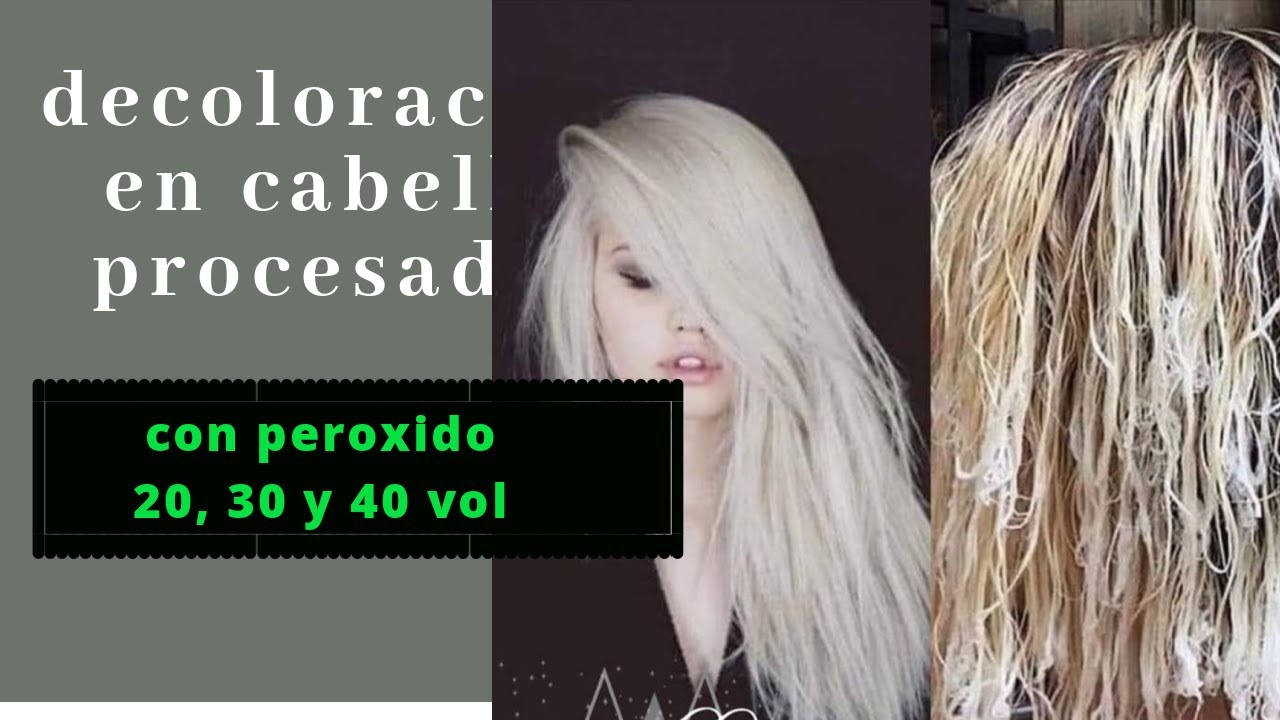 como hacer una DECOLORACION en CABELLO PROCESADO con 20, 30 Y 40 VOL ...