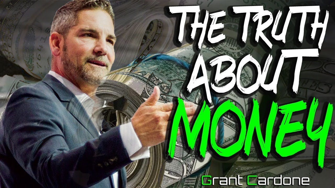 THE TRUTH ABOUT MONEY - GRANT CARDONE - YouTube