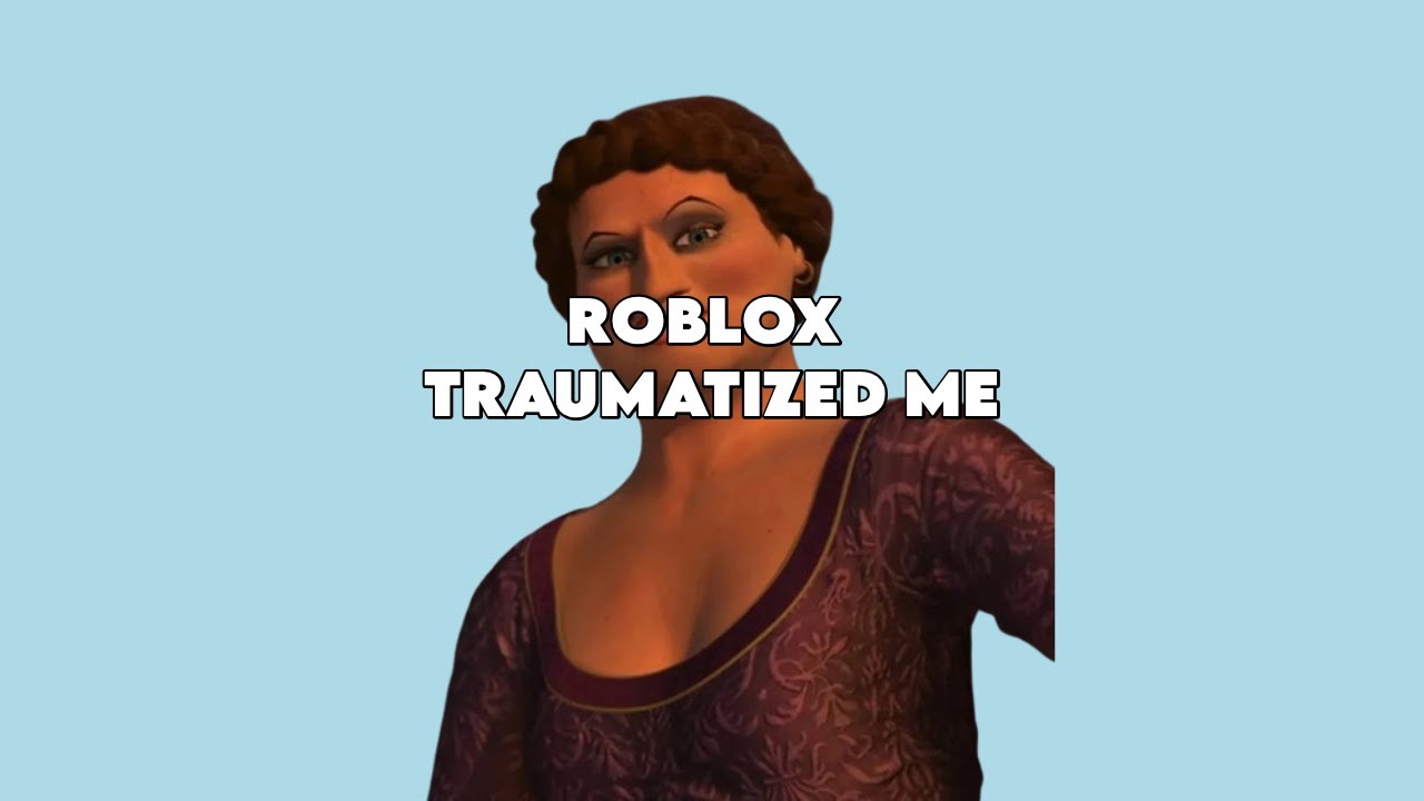 ROBLOX TRAUMATIZED ME - YouTube