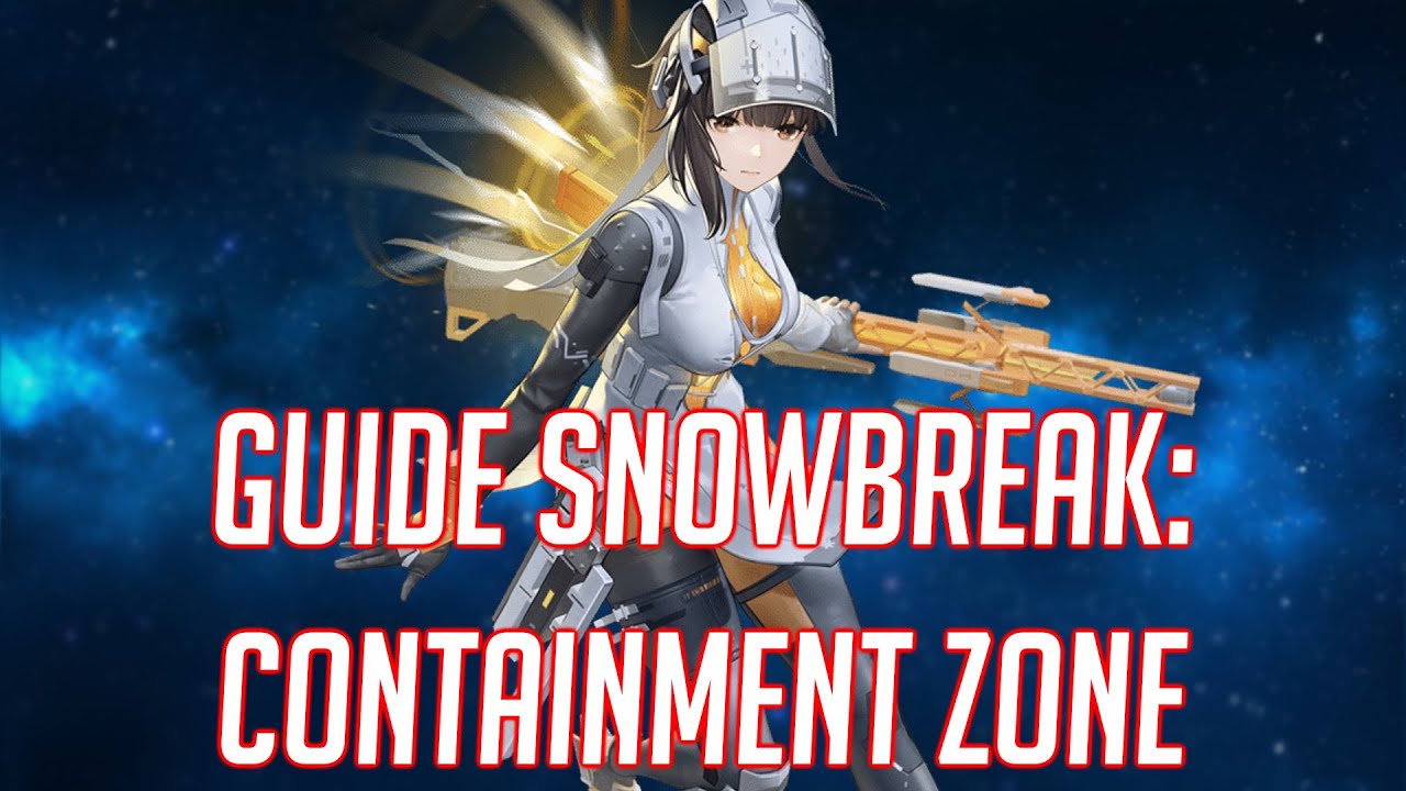 [Snowbreak: Containment Zone] GUIDE EARLY GAME SNOWBREAK CONTAINMENT ...