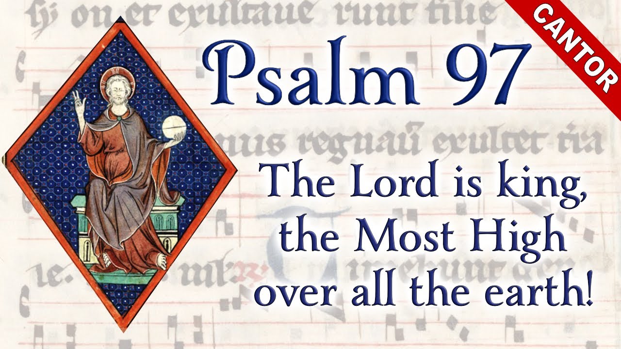 Psalm 97 • The Lord is King, the Most High over all the earth (ft ...