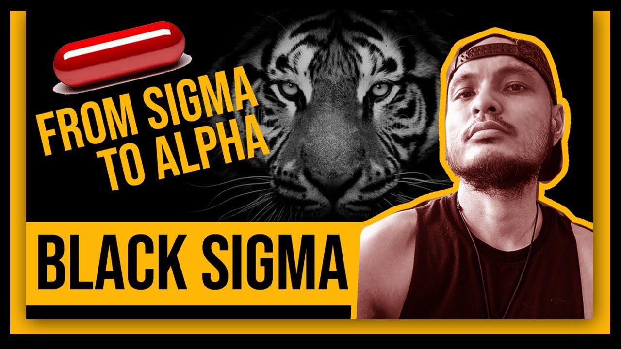 PINOY BLACK SIGMA - Paano Maging ALPHA Male Mula sa Pagiging SIGMA Male ...