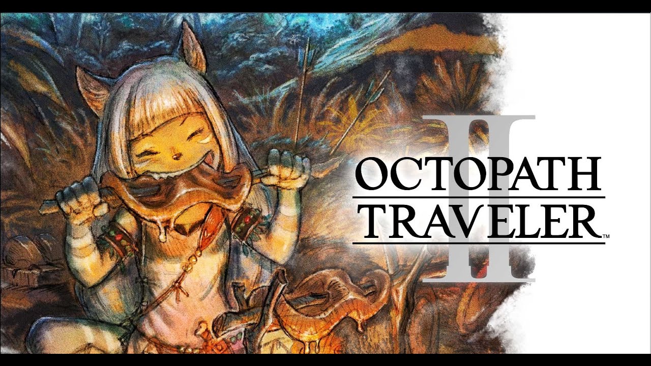 [OCTOPATH TRAVELER 2] Lair of the Usurper/ Ochette the Huntress ...