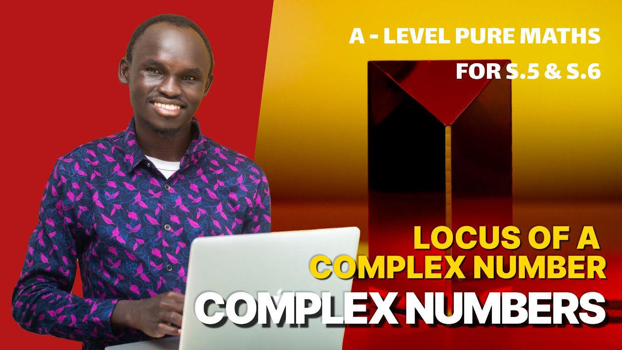 006 - LOCUS OF A COMPLEX NUMBER | A LEVEL PURE MATHEMATICS | FOR SENIOR ...