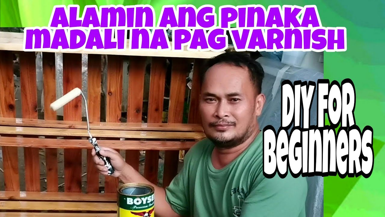 PAANO GAWIN ANG VARNISH KUNG IKAW AY BAGOHAN PA LANG/best varnish ...