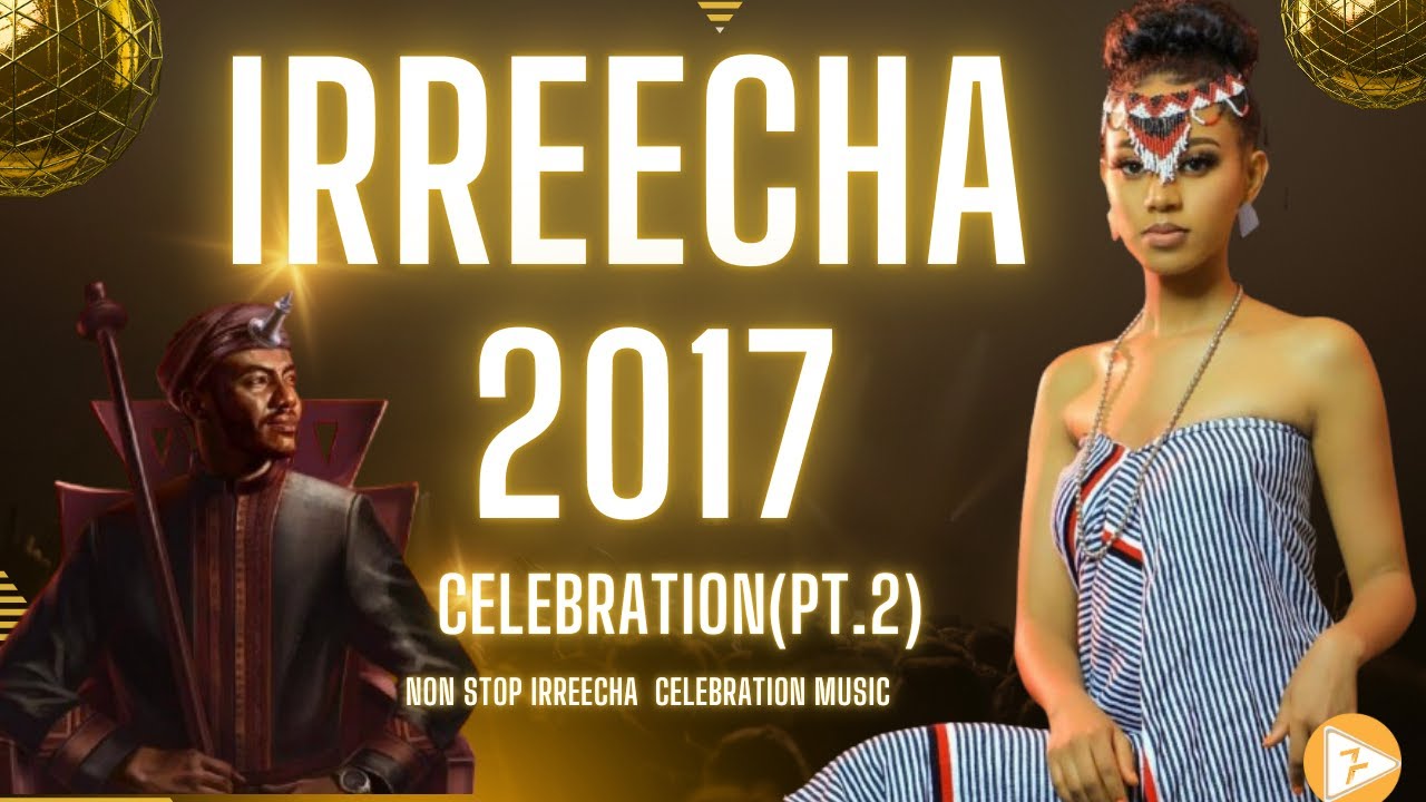 Irreecha Celebration(Part 2) 2017 - New Oromo Mash up Music Video - YouTube