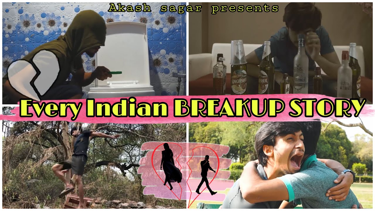 Every Indian Breakup Story Akash Sagar Youtube