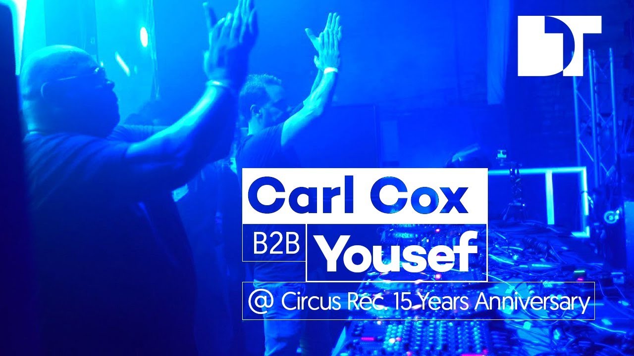 Carl Cox b2b Yousef | Circus Records 15th Anniversary | Liverpool (UK ...