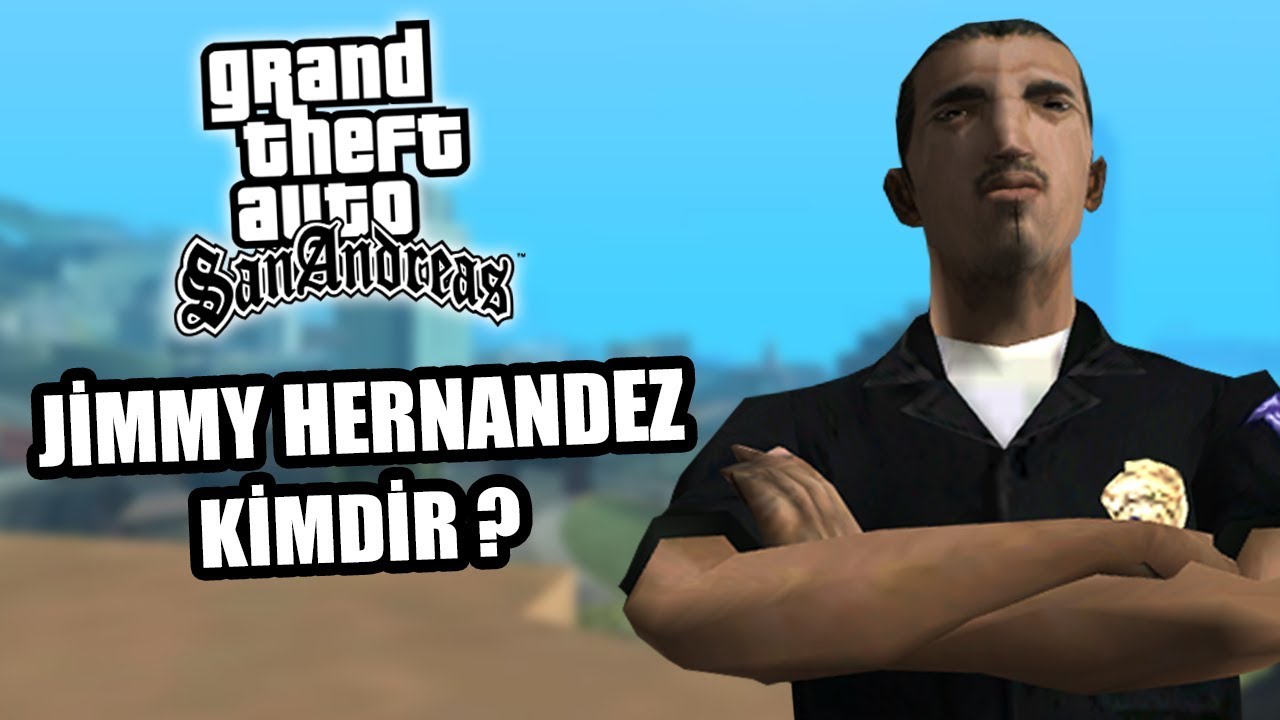 JİMMY HERNANDEZ KİMDİR ? - GTA San Andreas - YouTube