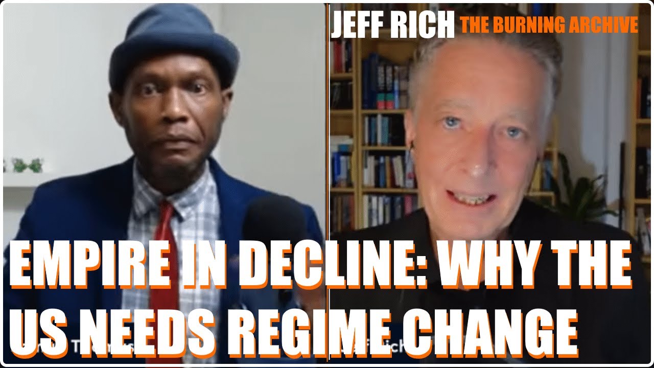 Jeff Rich On Collapsing US Empire: Reason The US Needs Regime Change ...