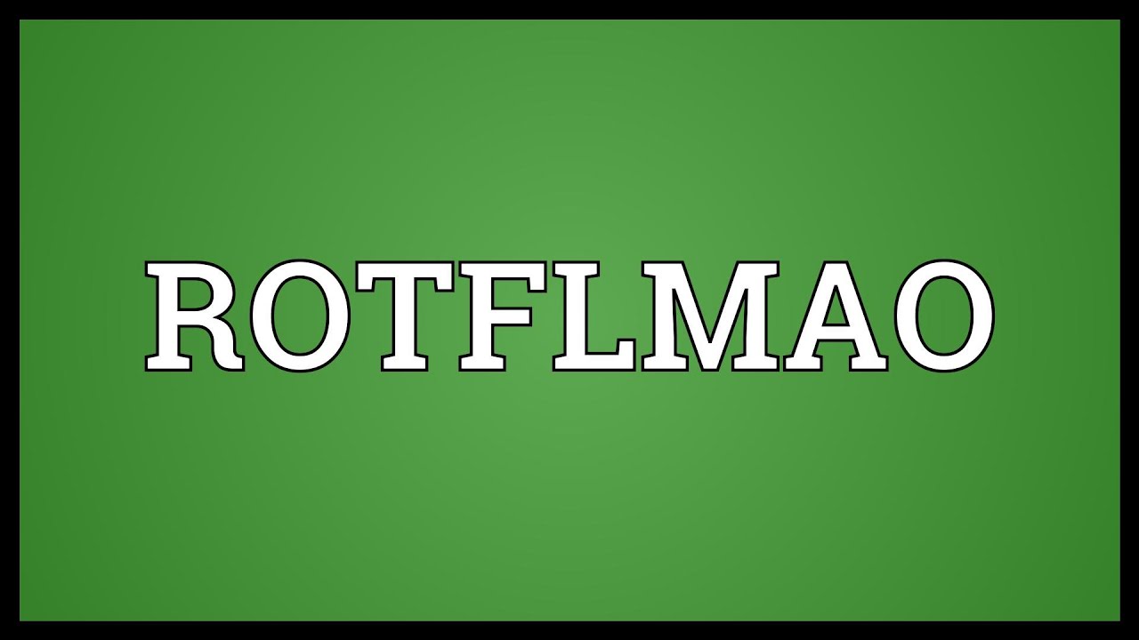 ROTFLMAO Meaning - YouTube