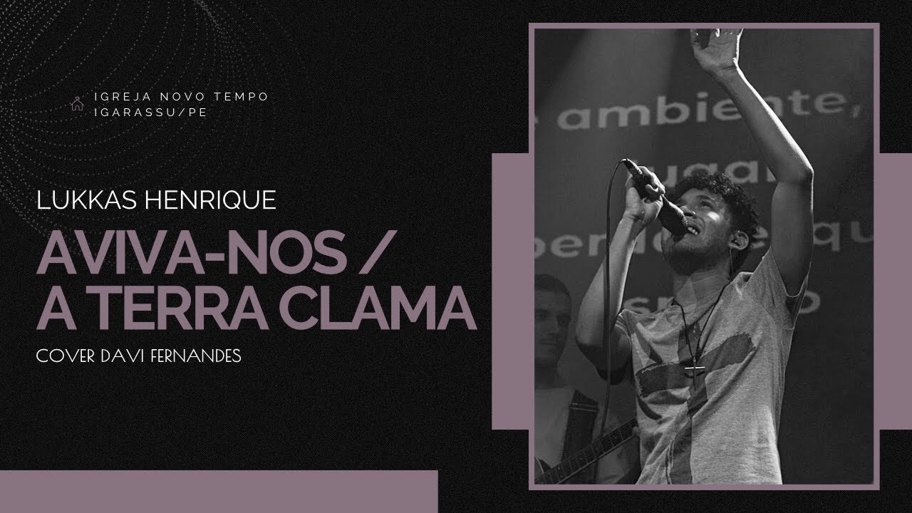 AVIVA-NOS / A TERRA CLAMA - Lukkas Henrique (Cover Davi Fernandes ...