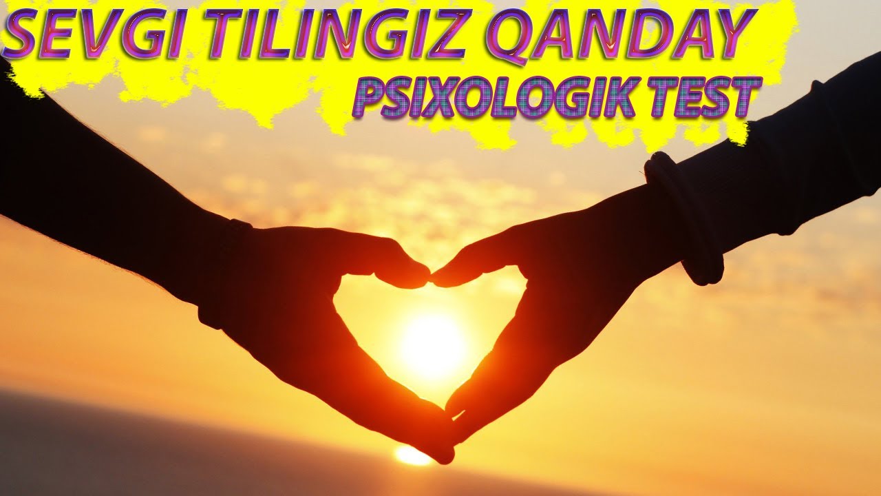 Sevgi testi Sevgi tilingiz qanday bilib oling Psixologik test - YouTube