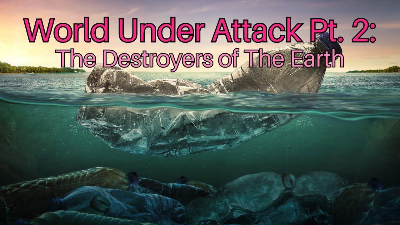 World Under Attack Pt. 2: The Destroyers of The Earth - YouTube
