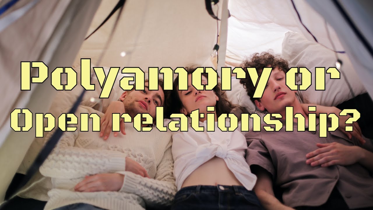 Difference Between Polyamory and Open Relationships - YouTube
