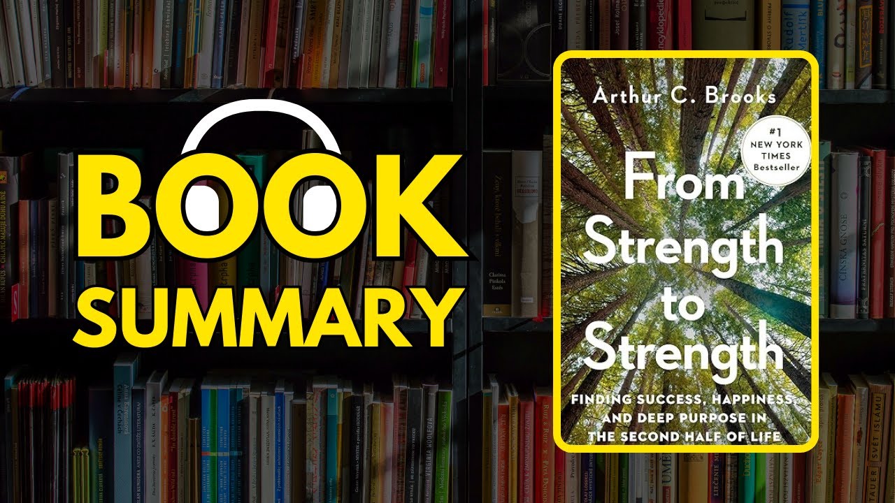 From Strength to Strength by Arthur C. Brooks | FREE Book Summary ...