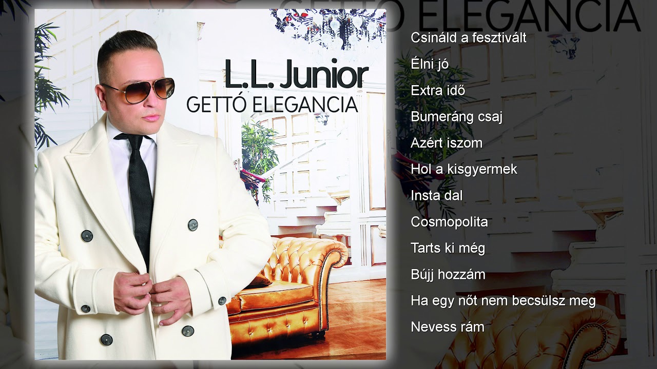 L.L. Junior - Gettó elegancia (teljes album) - YouTube