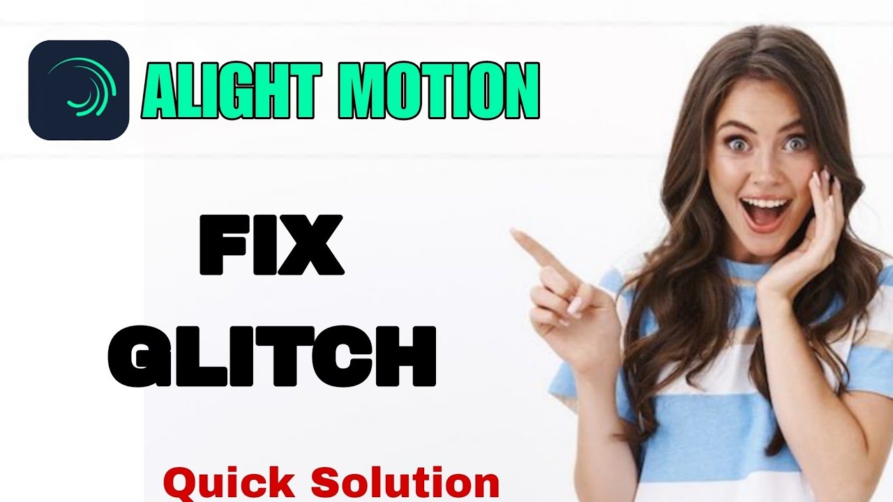 How To Fix And Solve Glitch On Alight Motion App | Easy Fix - YouTube