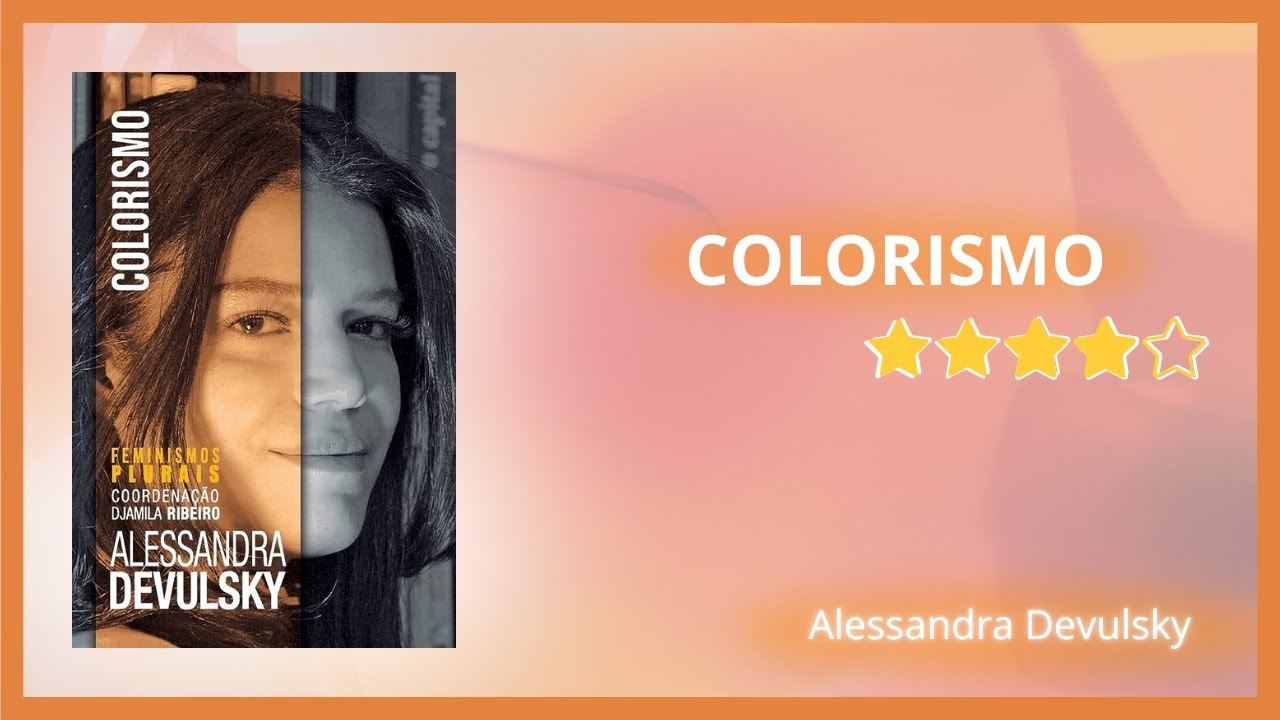 Colorismo de Alessandra Devulsky: reflexões necessárias sobre racismo e ...