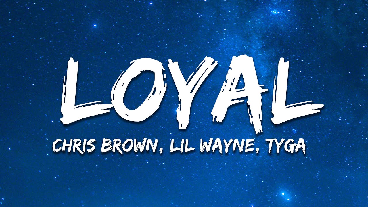 Chris Brown - Loyal (Lyrics) ft. Lil Wayne, Tyga - YouTube