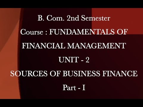 B.Com.2nd Sem Course:FUNDAMENTALS OF FINANCIAL MANAGEMENT, UNIT-2 ...