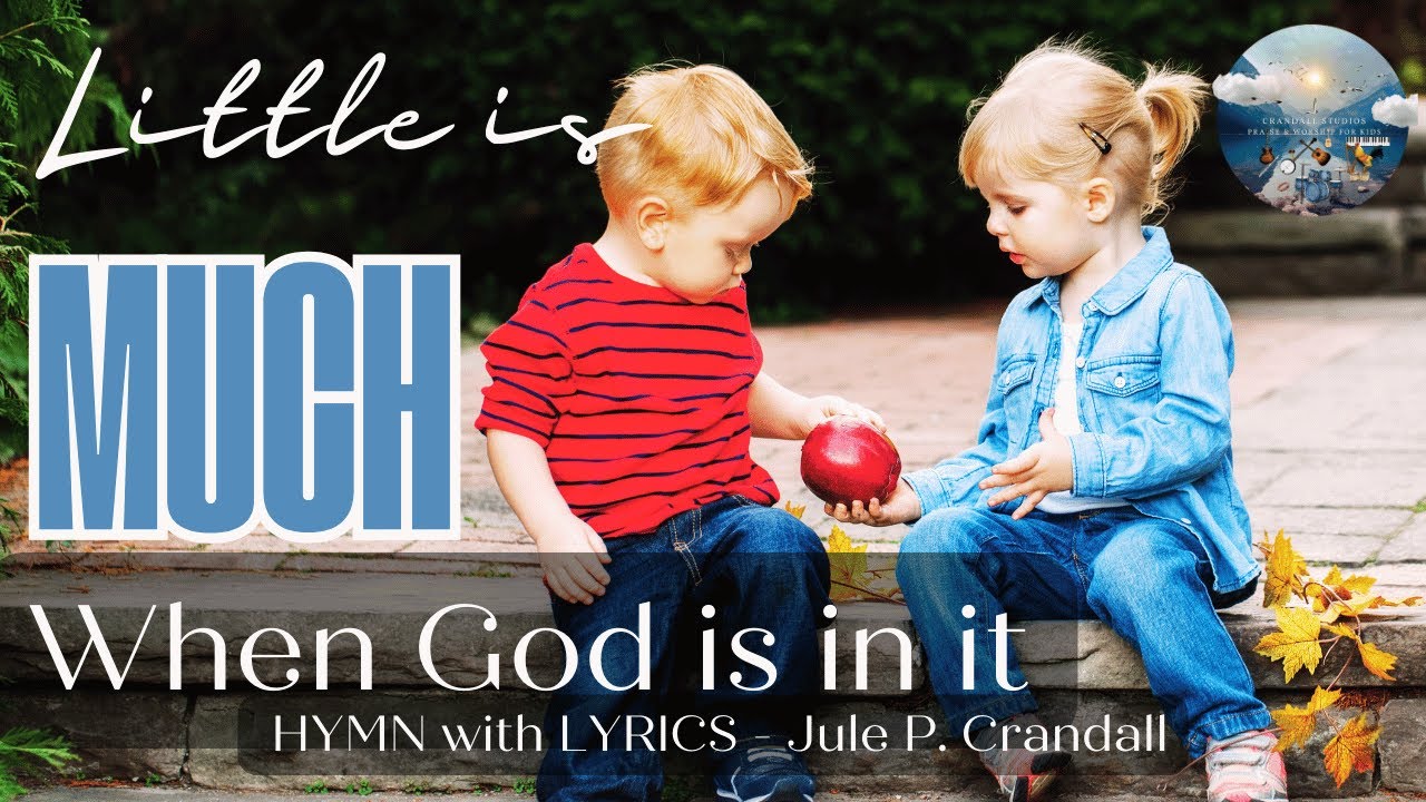 Little Is Much When God Is In It |Lyrics| Jule P. Crandall - YouTube