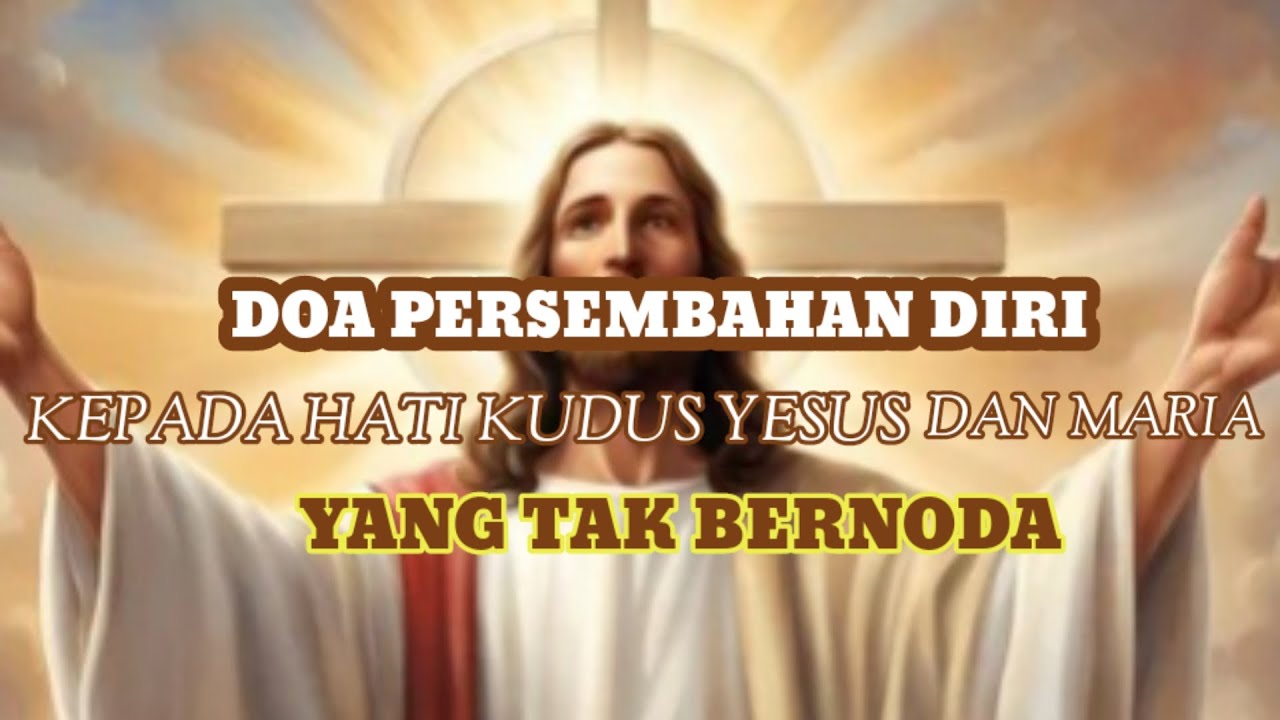 DOA PERSEMBAHAN DIRI KEPADA HATI KUDUS YESUS DAN MARIA YANG TAK BERNODA ...