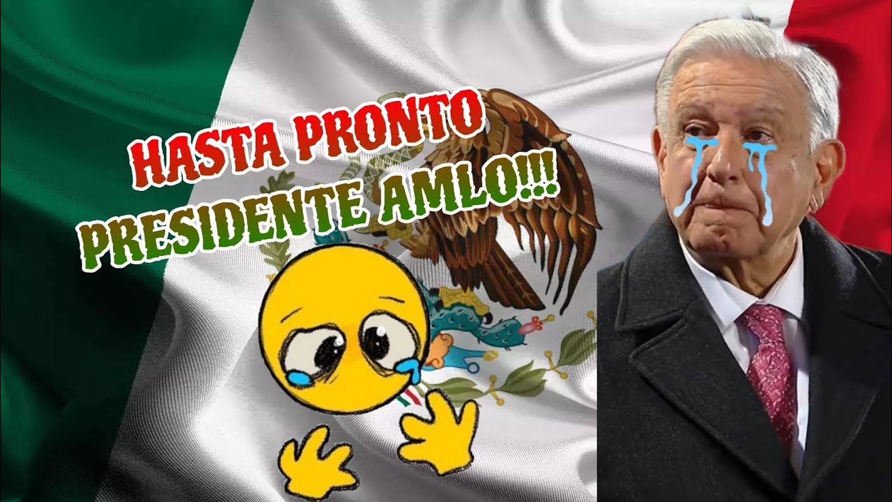 ADIOS AL PRESIDENTE AMLO!!! | ULTIMO DIA DEL PRESIDENTE AMLO 🥺🥺🥺 - YouTube