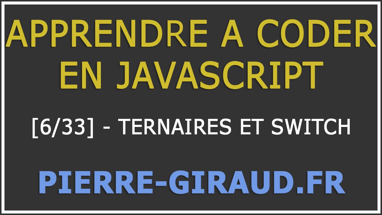 [Tutoriel Complet] Apprendre à coder en JavaScript [6/33] : Ternaires ...