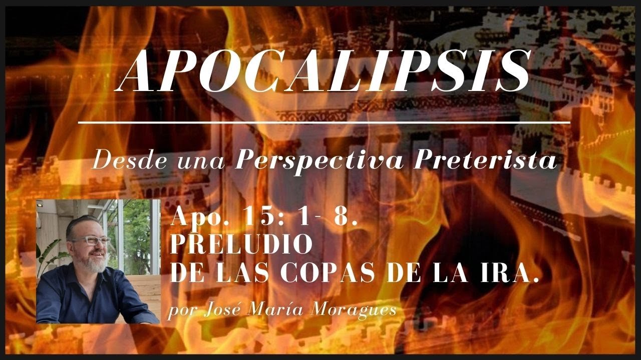 Apocalipsis 15, 1 8 EL PRELUDIO DE LAS COPAS DE IRA - YouTube