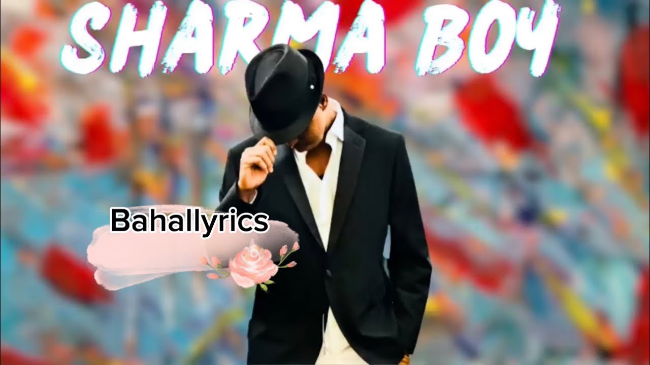 Sharma boy lyrics Bbe update - YouTube