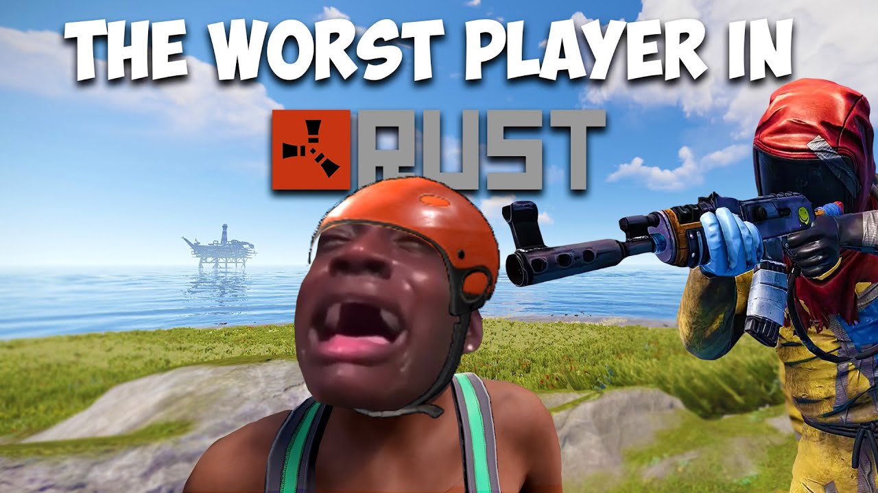 I Might Be The Worst RUST Player Ever - YouTube