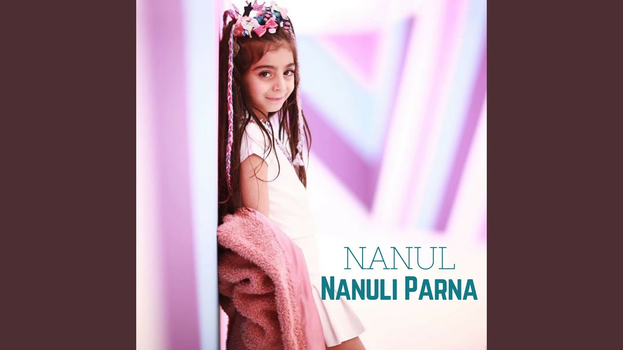 Nanuli Parna - Nanul: Song Lyrics, Music Videos & Concerts