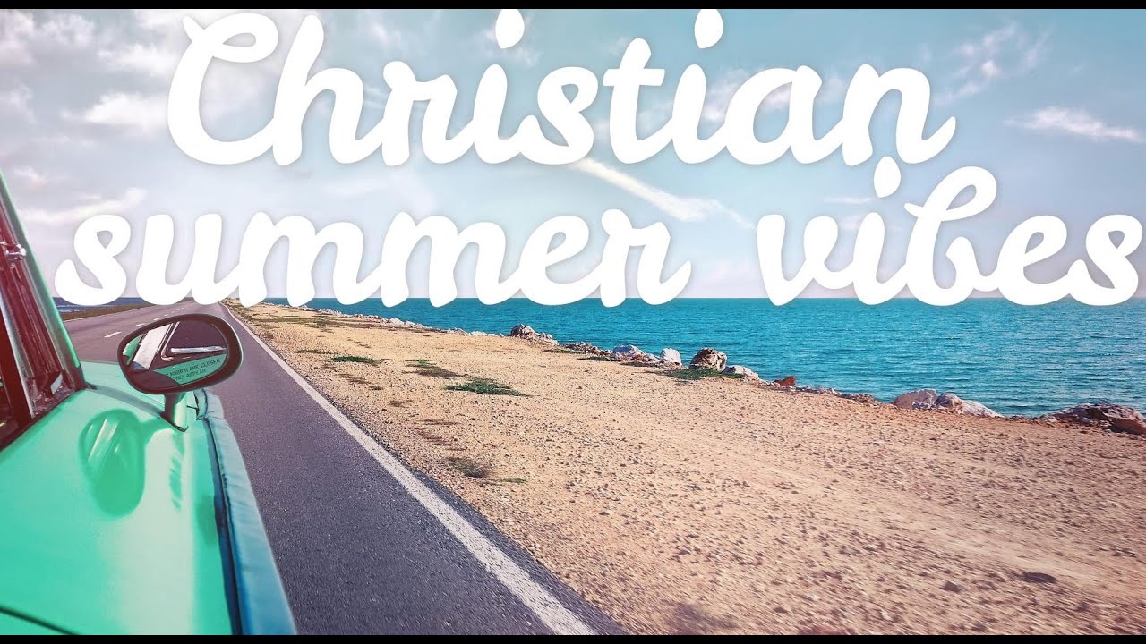 Christian Summer Vibes ☀ Summer 2024 ☀🔥 - YouTube