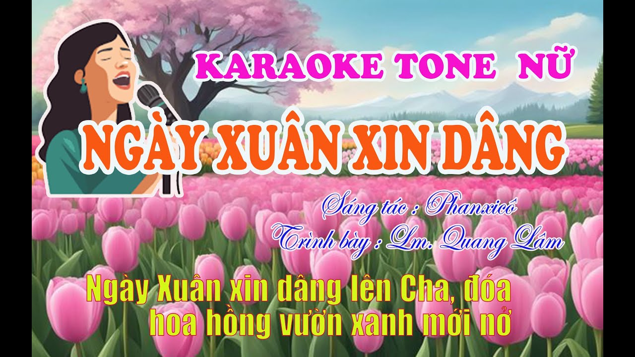 KARAOKE - NGÀY XUÂN XIN DÂNG - TONE NỮ - LM QUANG LÂM - YouTube