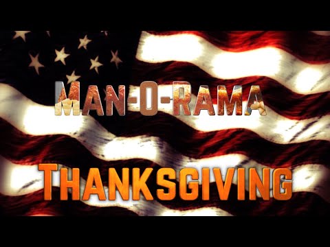 Man-O-Rama: Episode 3 - Manly Thanksgiving - YouTube