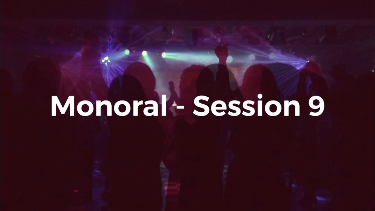 Monoral - Session 9 - YouTube