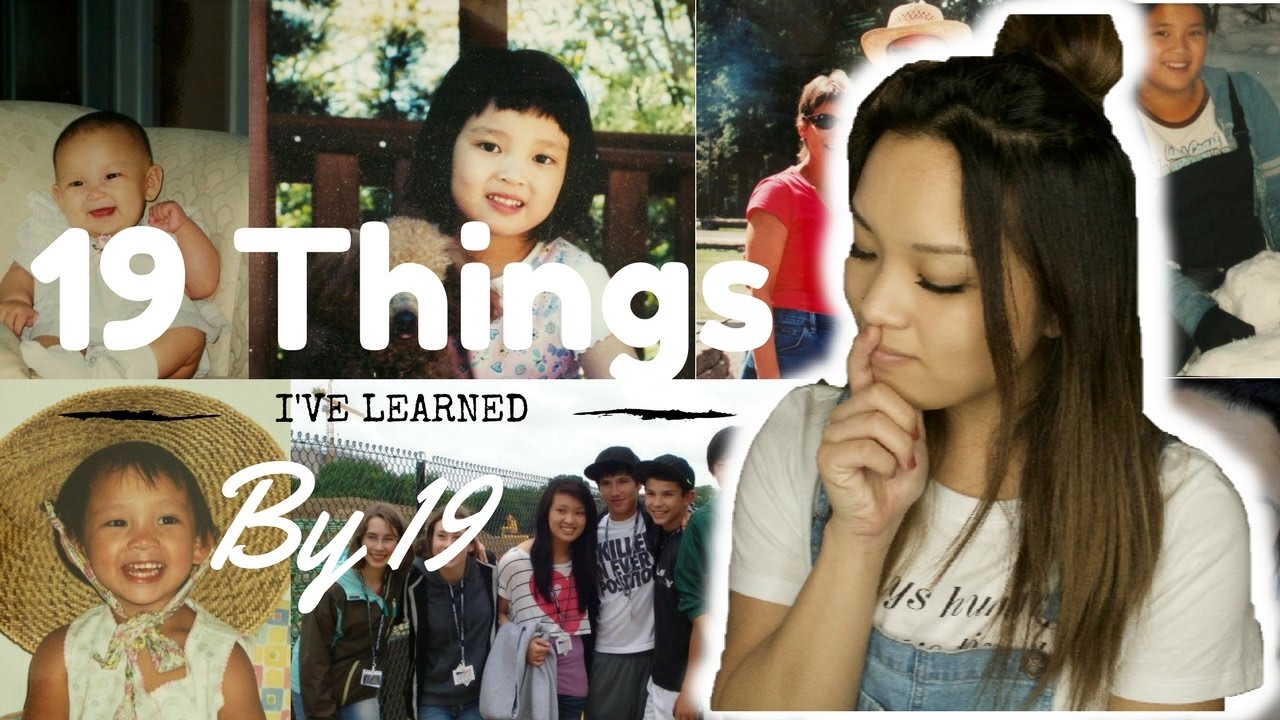 19 Things I've Learned By 19 - YouTube