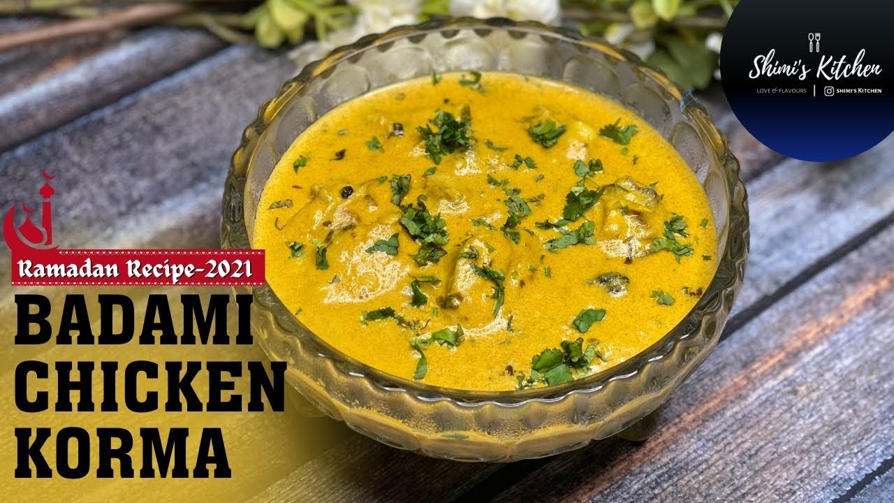 BADAMI CHICKEN KORMA | HOW TO MAKE CHICKEN BADAMI | RAMADAN RECIPES ...