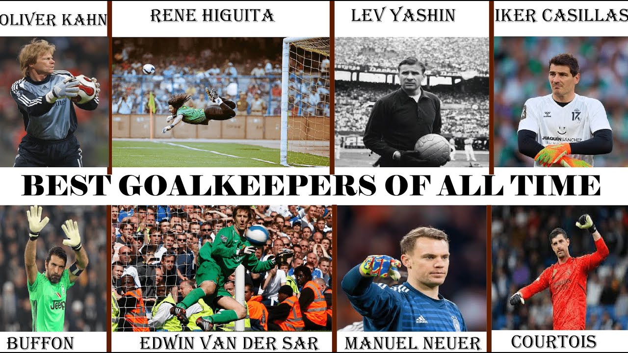 50 Greatest Goalkeepers of all Time - YouTube