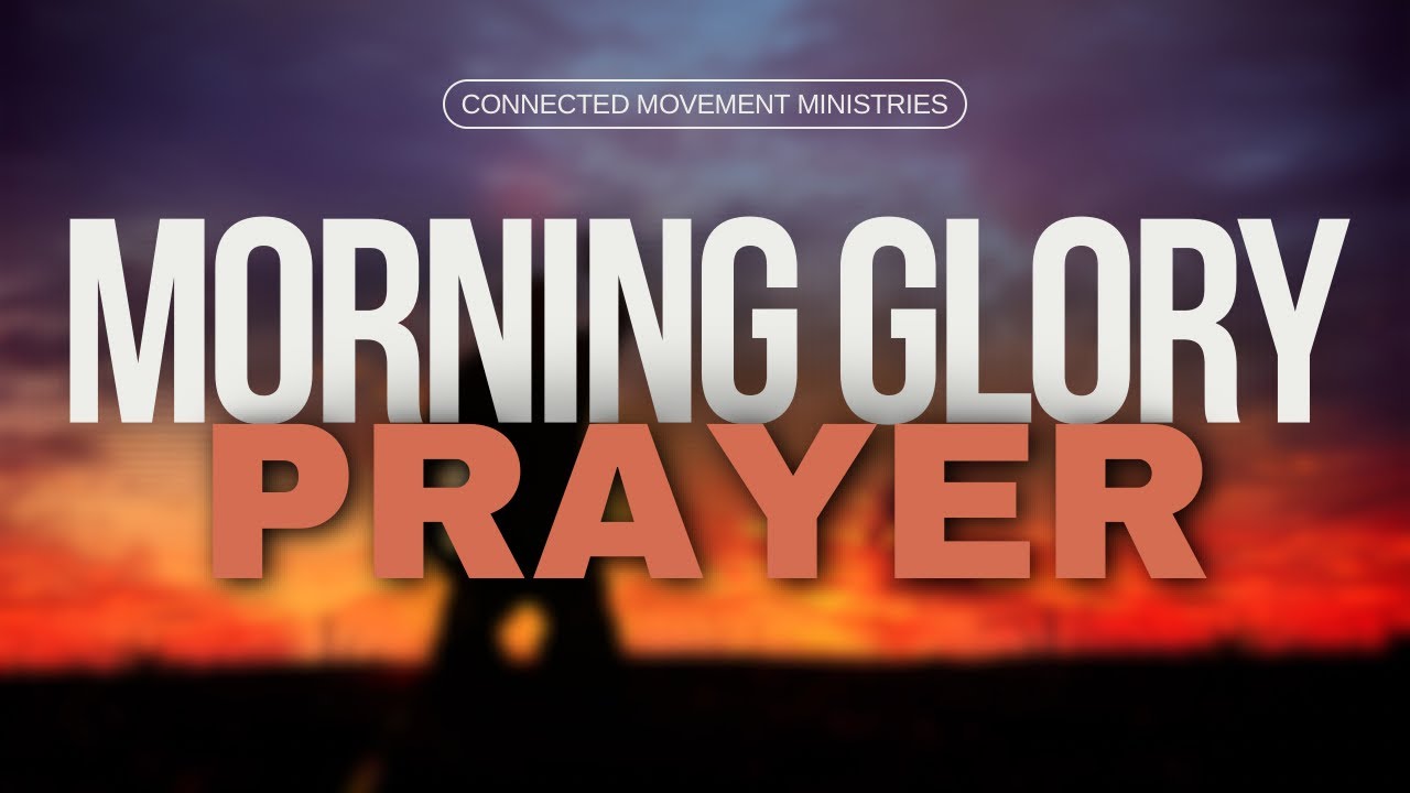 Morning Glory Prayer | Mon. February 17, 2025 - YouTube