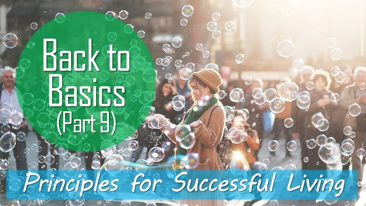 Back to Basics (Part 9) - Principles for Successful Living (22 October ...